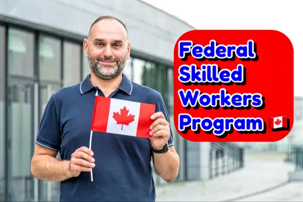 Federal Skilled Worker Program: What It Is All About, How To Be ...